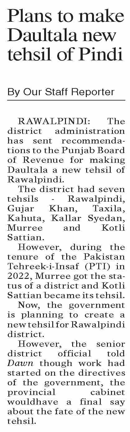 Dawn-ePaper | Jun 29, 2024 | Plans to make Daultala new tehsil of Pindi